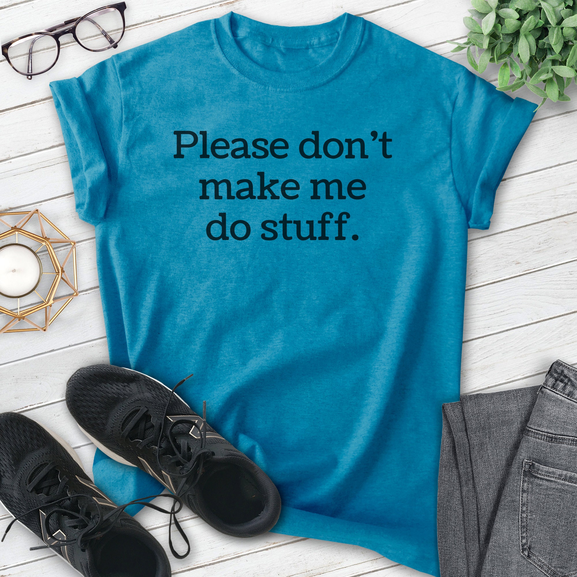 Please Don't Make Me Do Stuff Shirt Unisex T-shirt Funny | Etsy