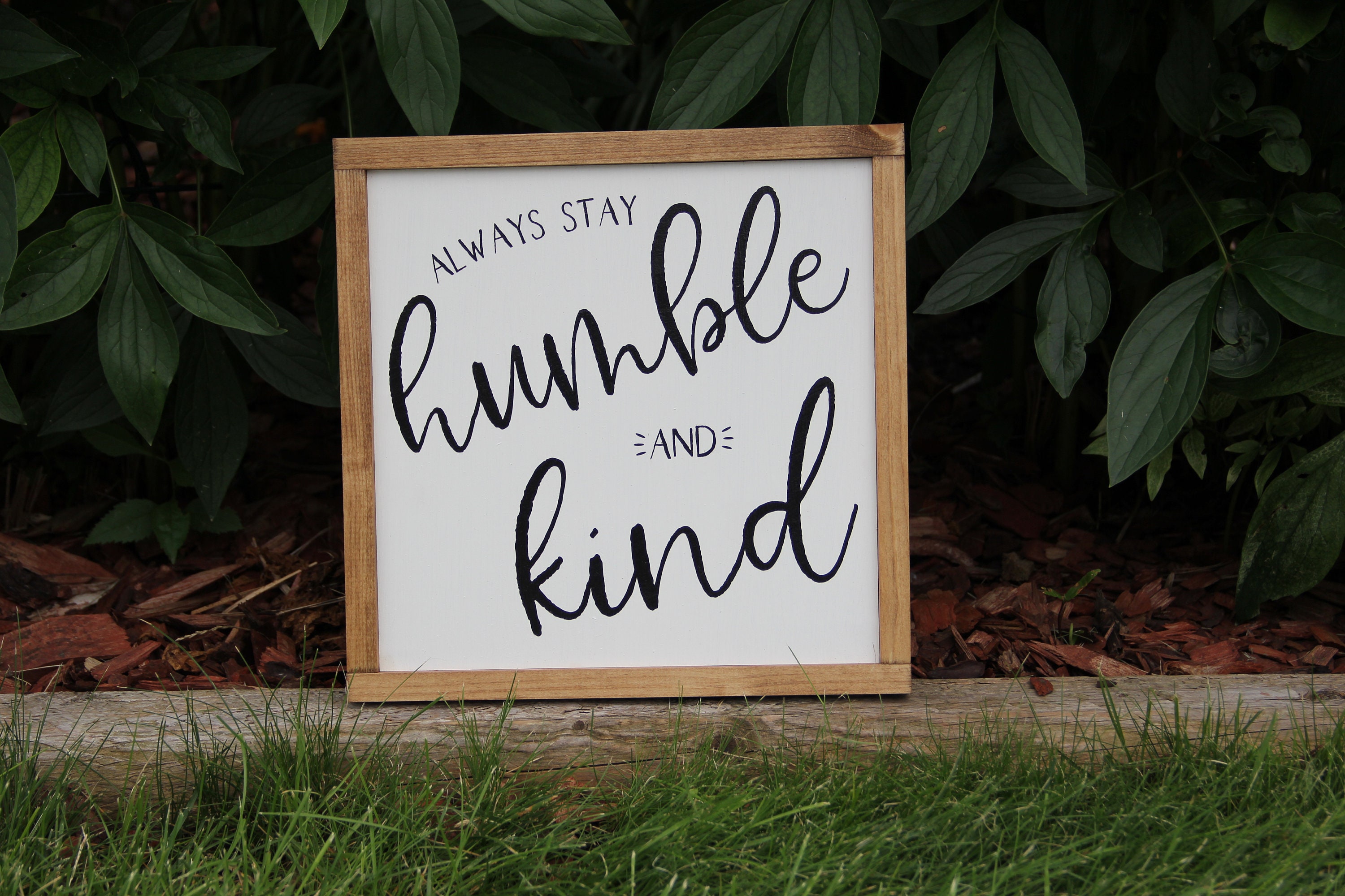 Always Stay Humble and Kind - Custom - Hand Crafted - Fun