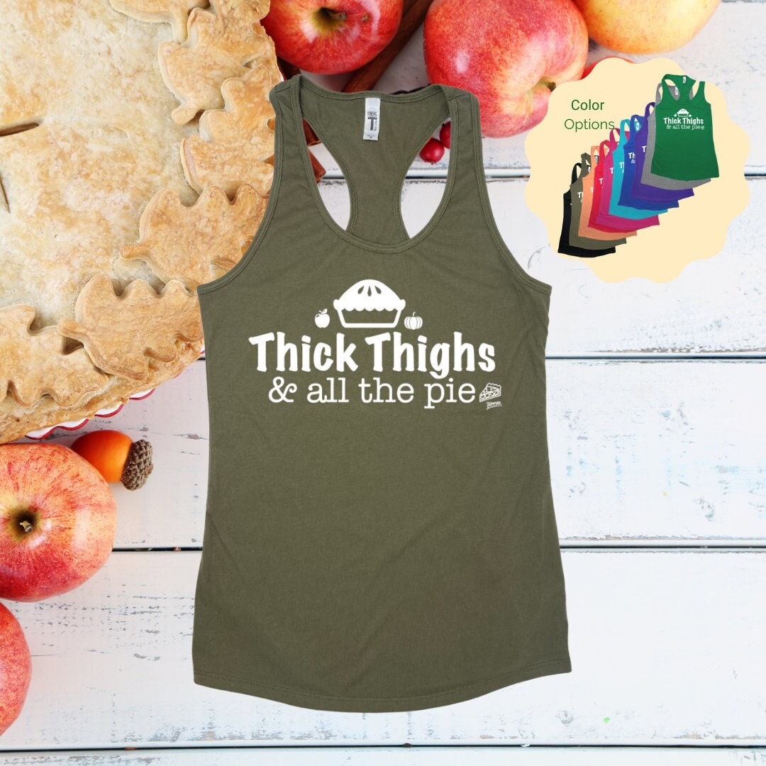 Thanksgiving Workout Tank Top, Thick Thighs and All the Pie Racerback ...