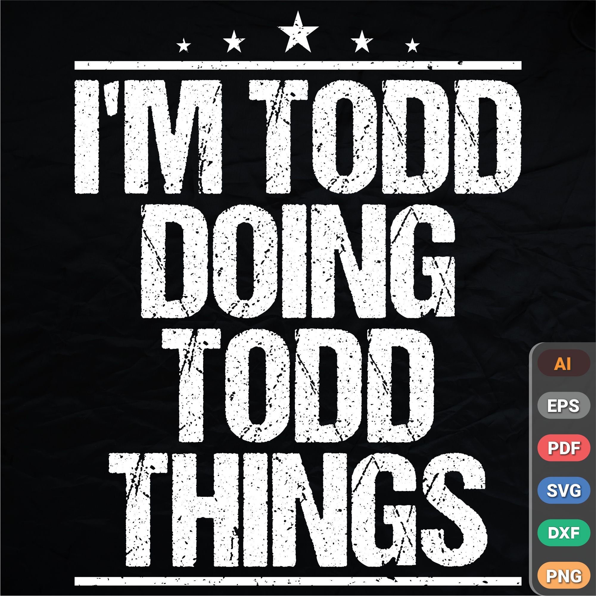I'm Todd Doing Todd Things SVG Fun Personalized Name SVG for Crafting ...