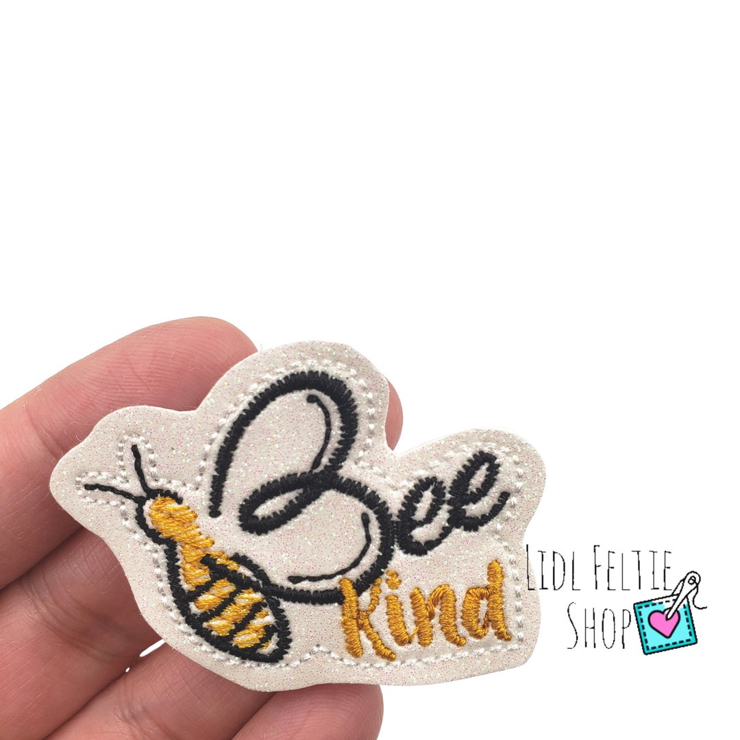 Be Kind, Bee Felties, Badge Reel Felties, Felties for Cozies, Centers ...