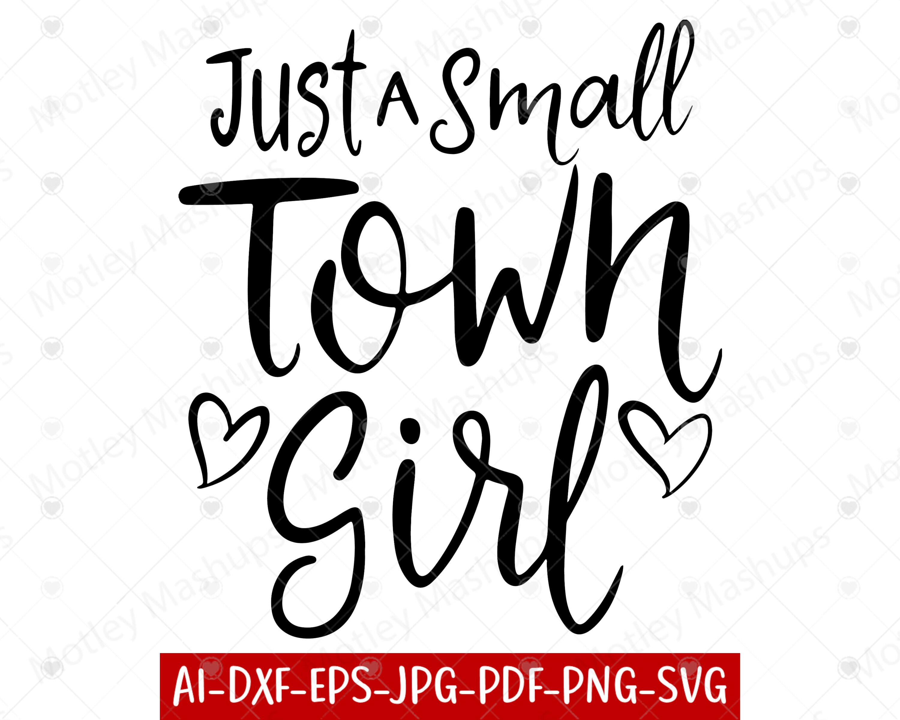 Just a Small Town Girl SVG, Country Girl Svg, Positive Svg, Southern ...