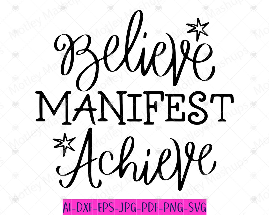 Believe Manifest Achieve Svg, Motivational Quotes Svg, Inspirational ...