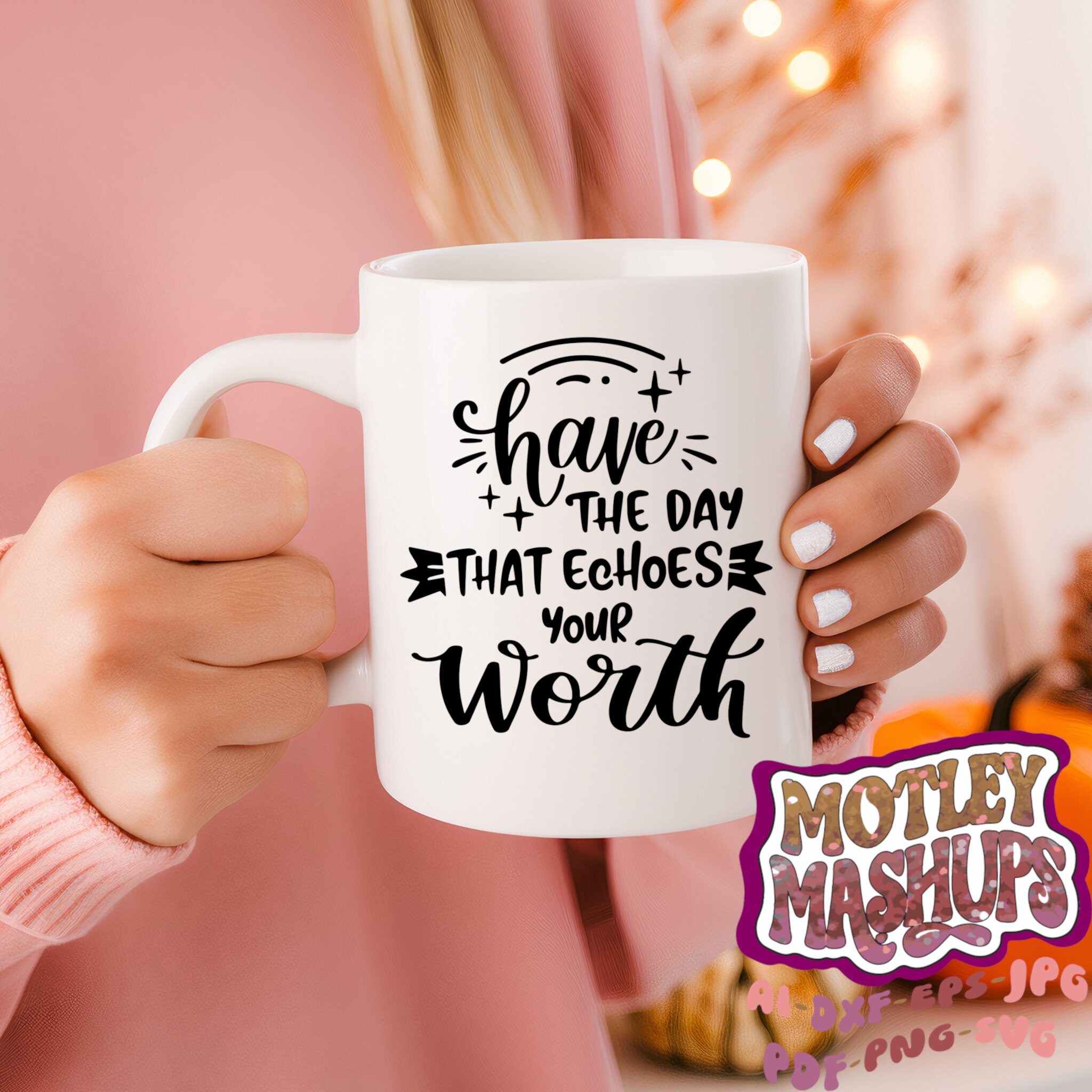 Have the Day You Svg Echoes Your Worth, Cricut, Self-esteem Svg, Girl ...