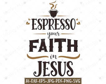 Faith Coffee and Jesus SVG, Faith Svg, Religious Svg Png, Jesus ...