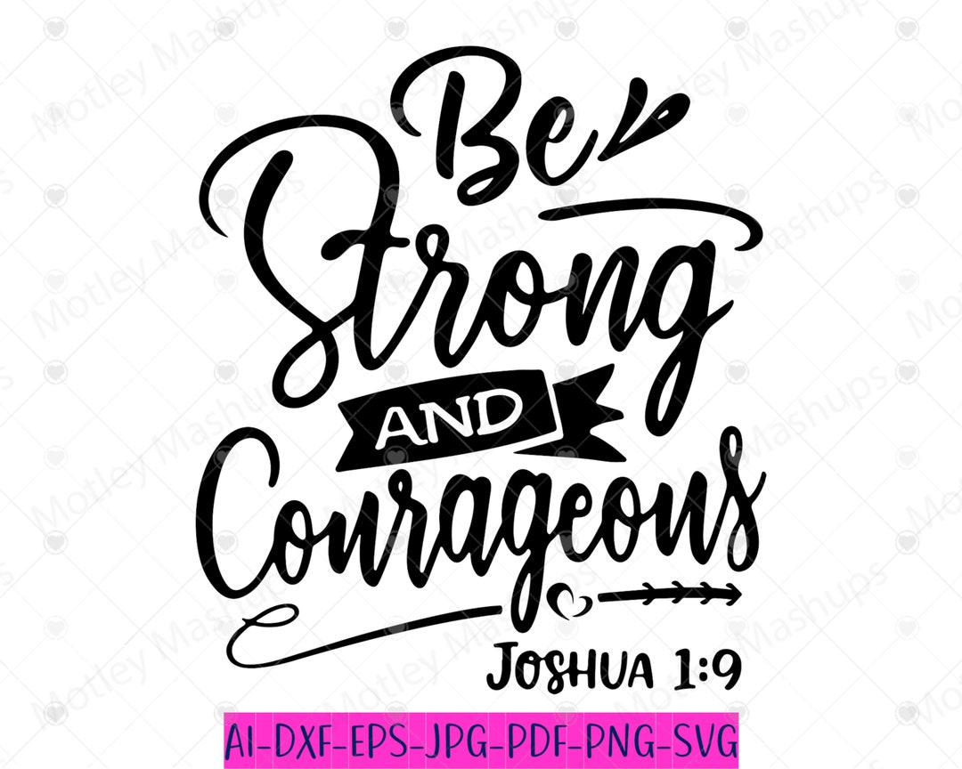 Be Strong and Courageous Svg, Christian Svg, Bible Quote Svg, Scripture ...