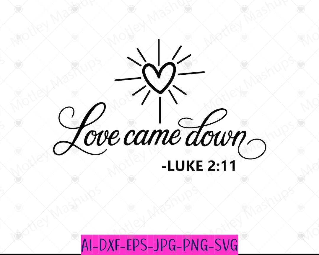 Love Came Down SVG PNG | Christmas Svg | Manger Svg Png | Christian Png ...