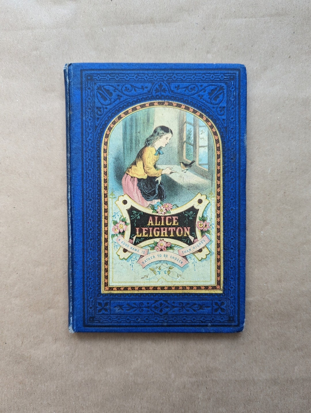 Alice Leighton; Or, A Good Name is Rather to Be Chosen Than Riches ...