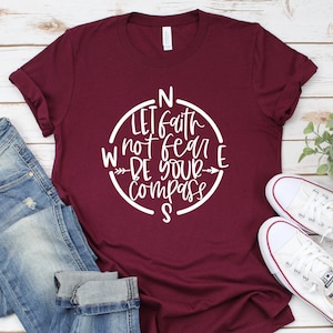 Let Faith Not Fear Be Your Compass, Christian Apparel, Christian Tees ...