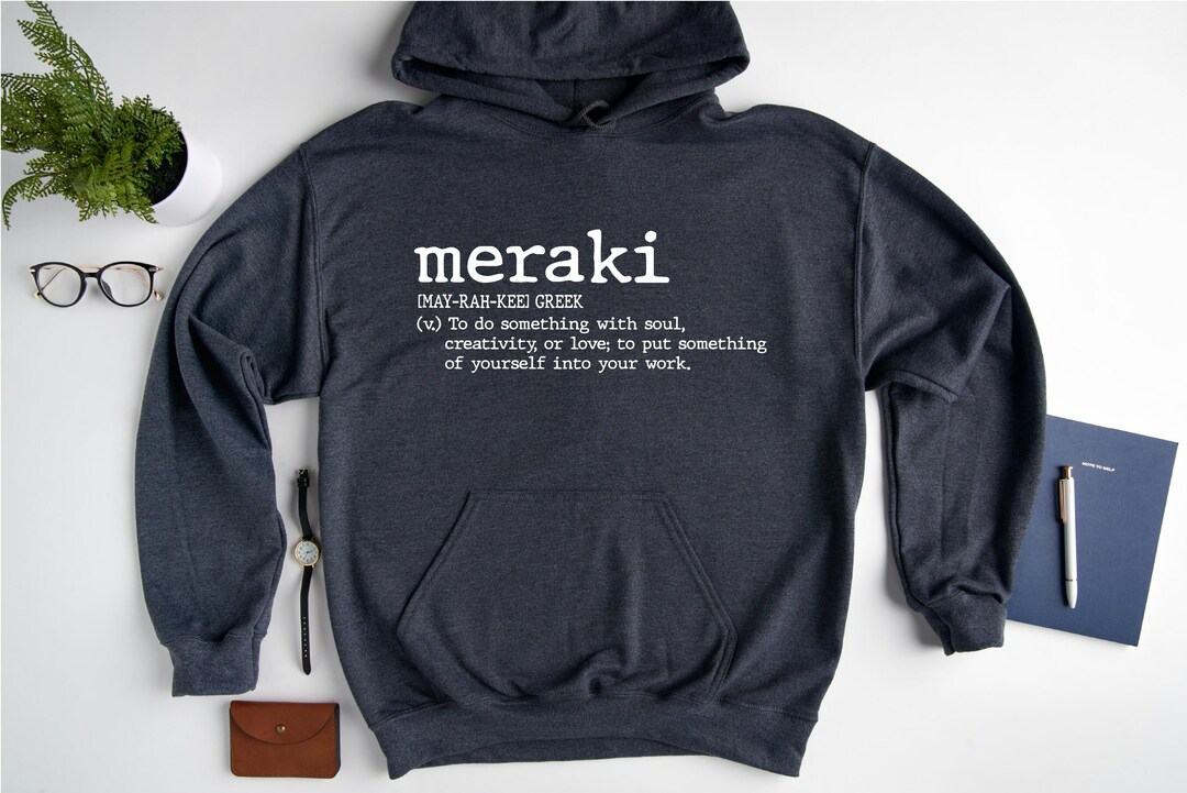 Meraki Shirt, Funny Meraki Definition Hoodie, Inspirational Hoodie ...
