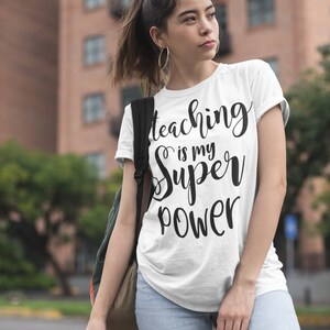 Teaching is My Super Power Shirt, Teacher Shirts, Teacher Life Shirts ...