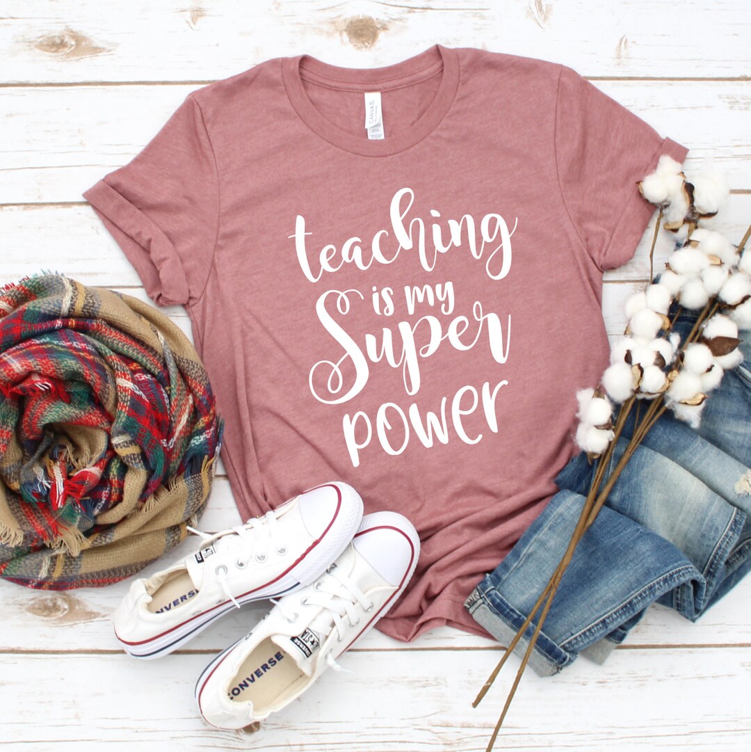 Teaching is My Super Power Shirt, Teacher Shirts, Teacher Life Shirts ...