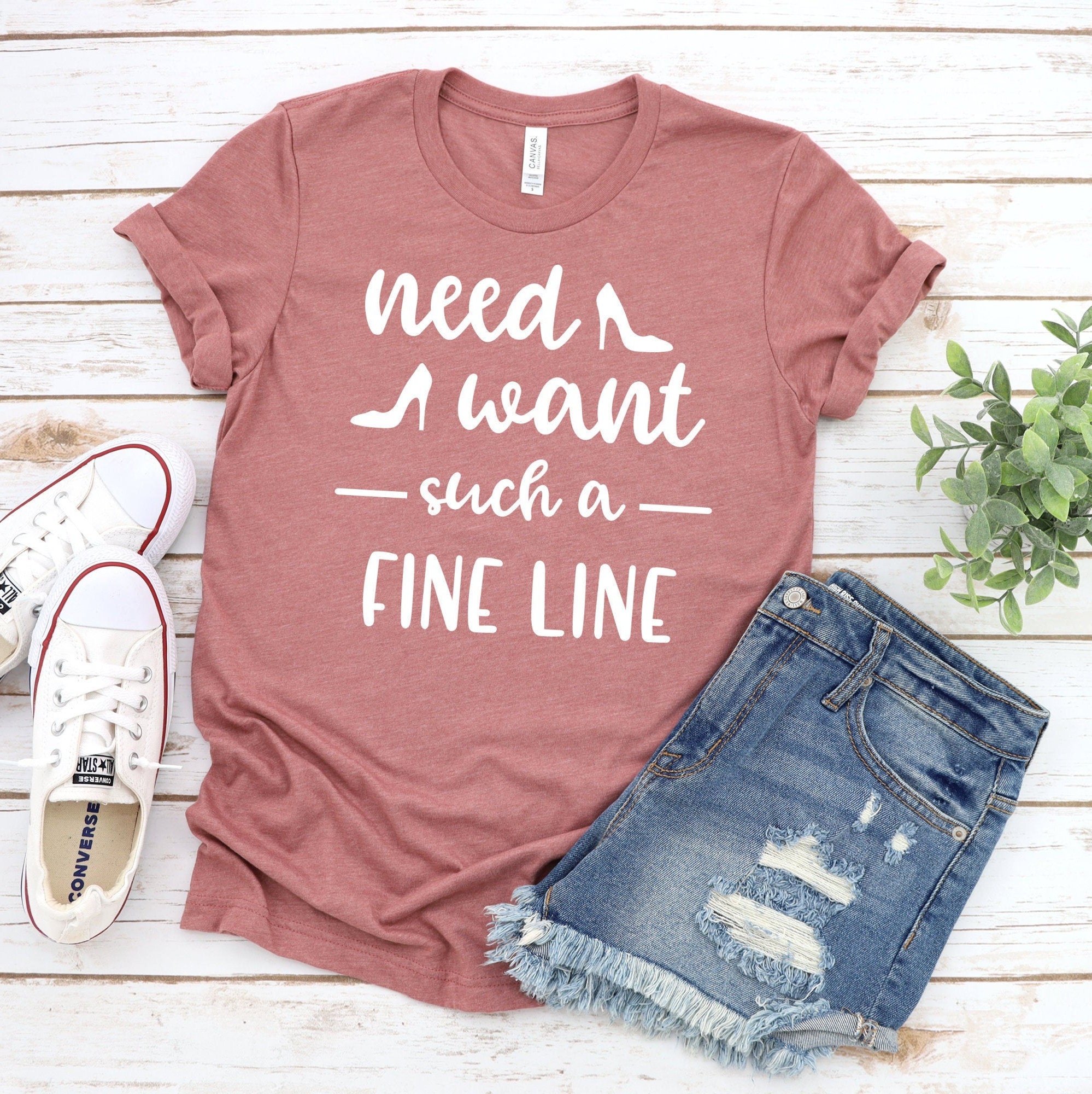 Need want such a fine line Funny shirt Sarcastic Shirt | Etsy