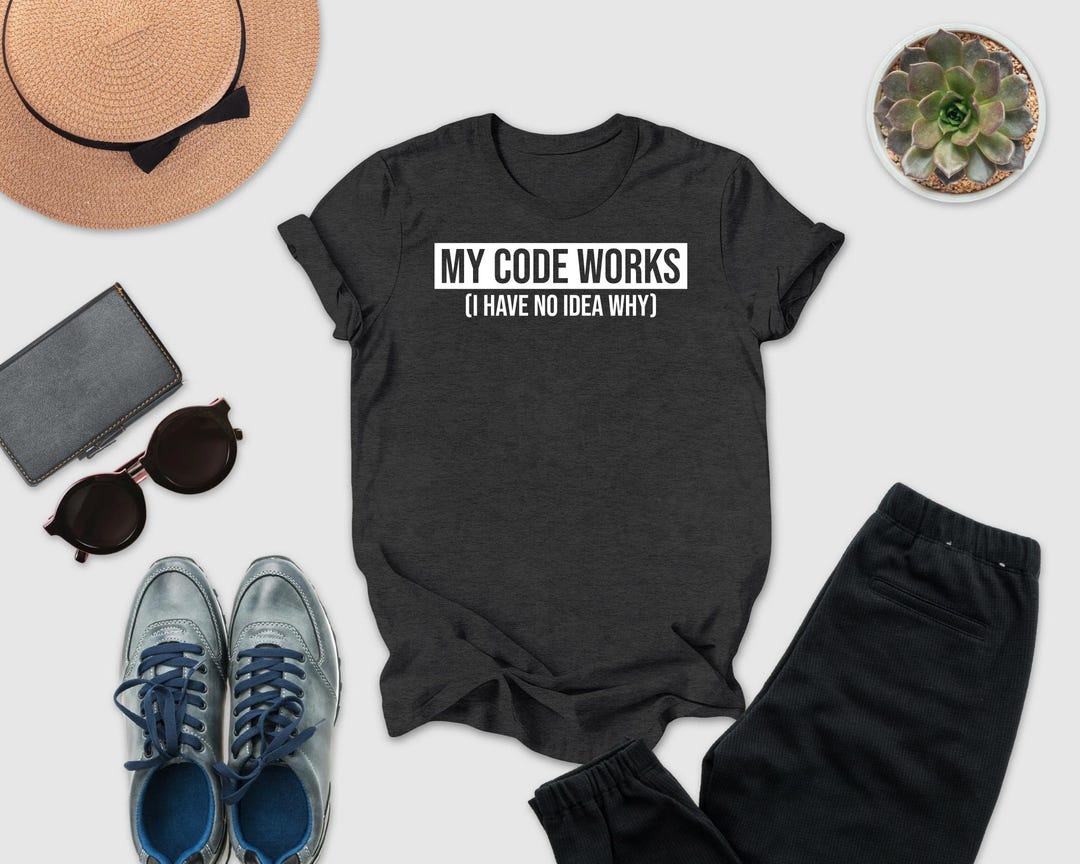 My Code Works Shirt, Coding Shirt, Funny Programming Tee, Sarcastic Coder Gift, Programmer Shirt ...