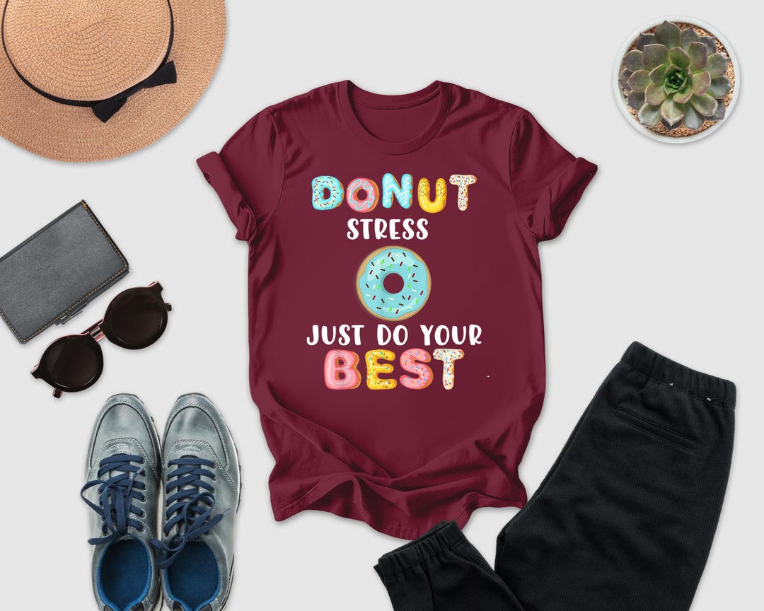 Donut Stress Just Do Your Best Shirt, Testing Teacher Shirt, Donut ...