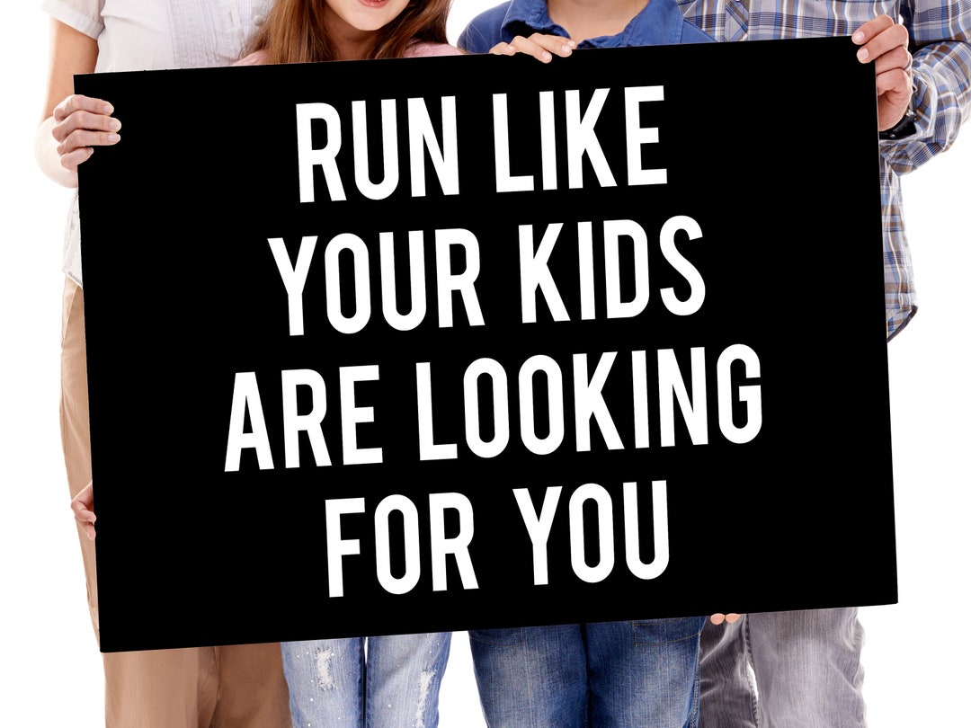 Running Race Sign Run Like Your Kids Are Looking for You - Etsy