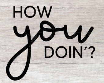 How You Doin Friends Digital File for Cricut or Silhouette - Etsy
