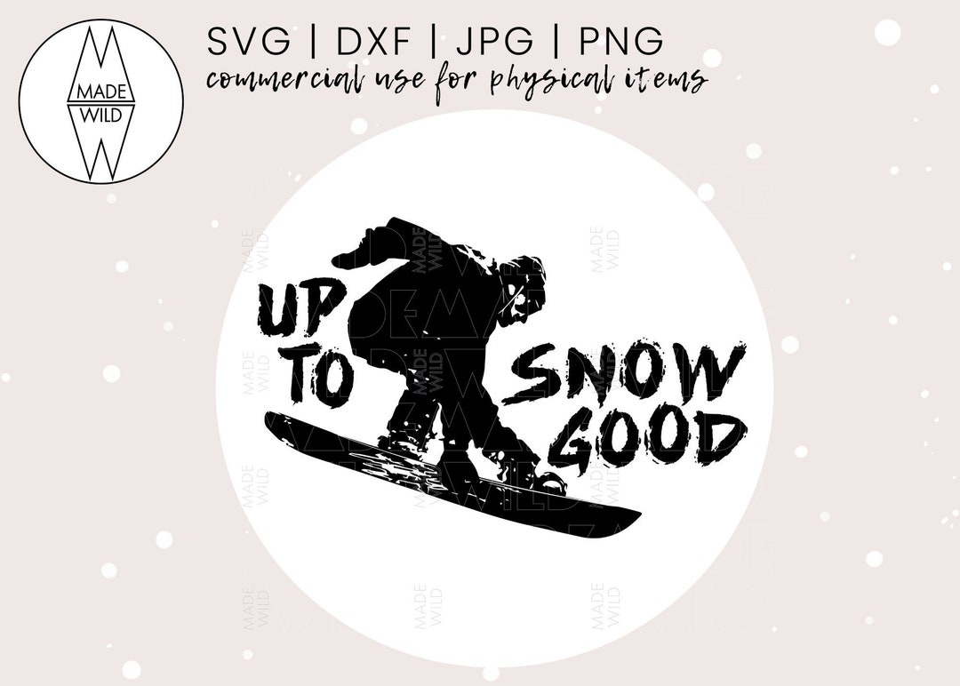 Up to Snow Good SVG | Snowboard SVG | Mountain Svg | Snowboarding ...