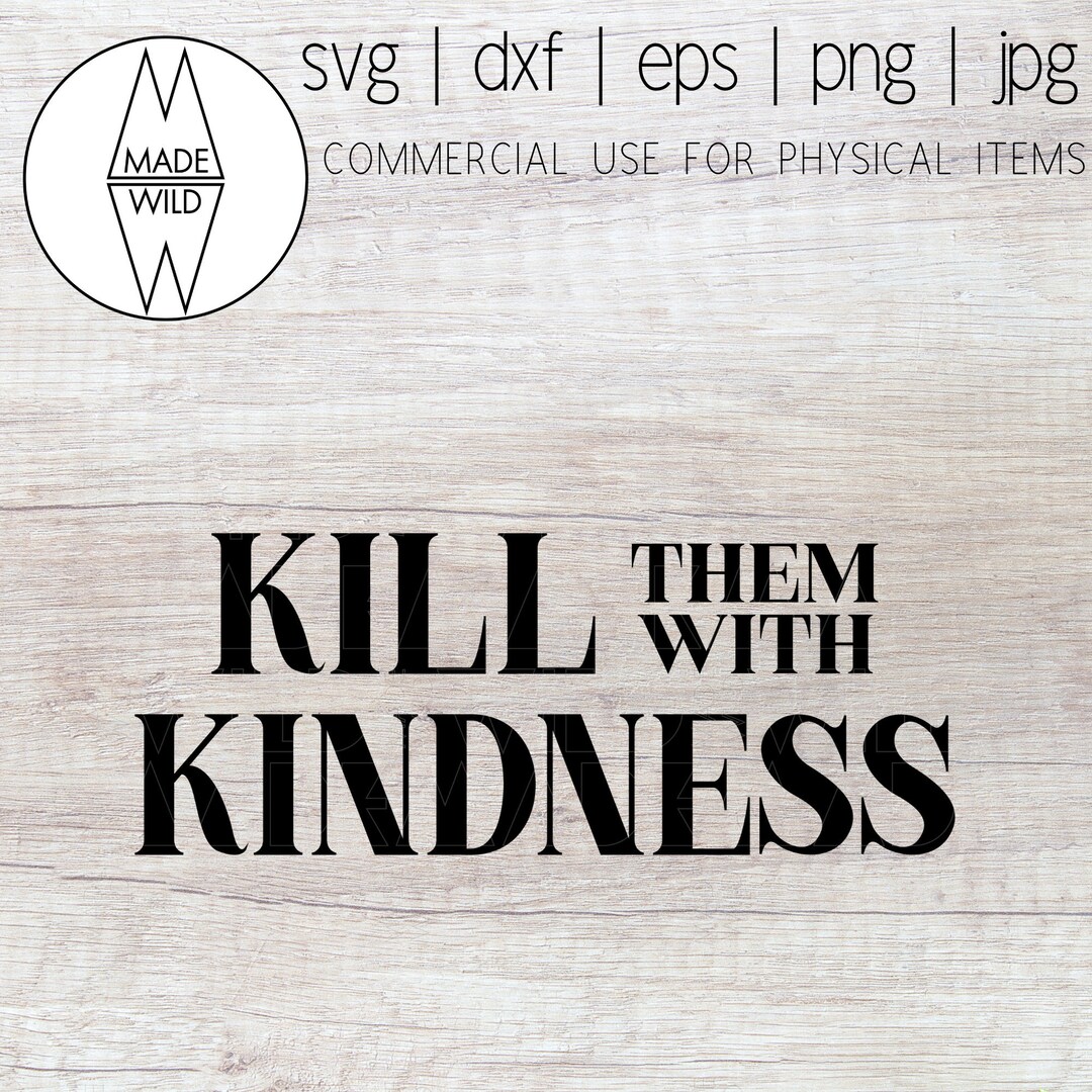Kill Them With Kindness SVG | Kindness SVG | Be Kind SVG | Kindness ...