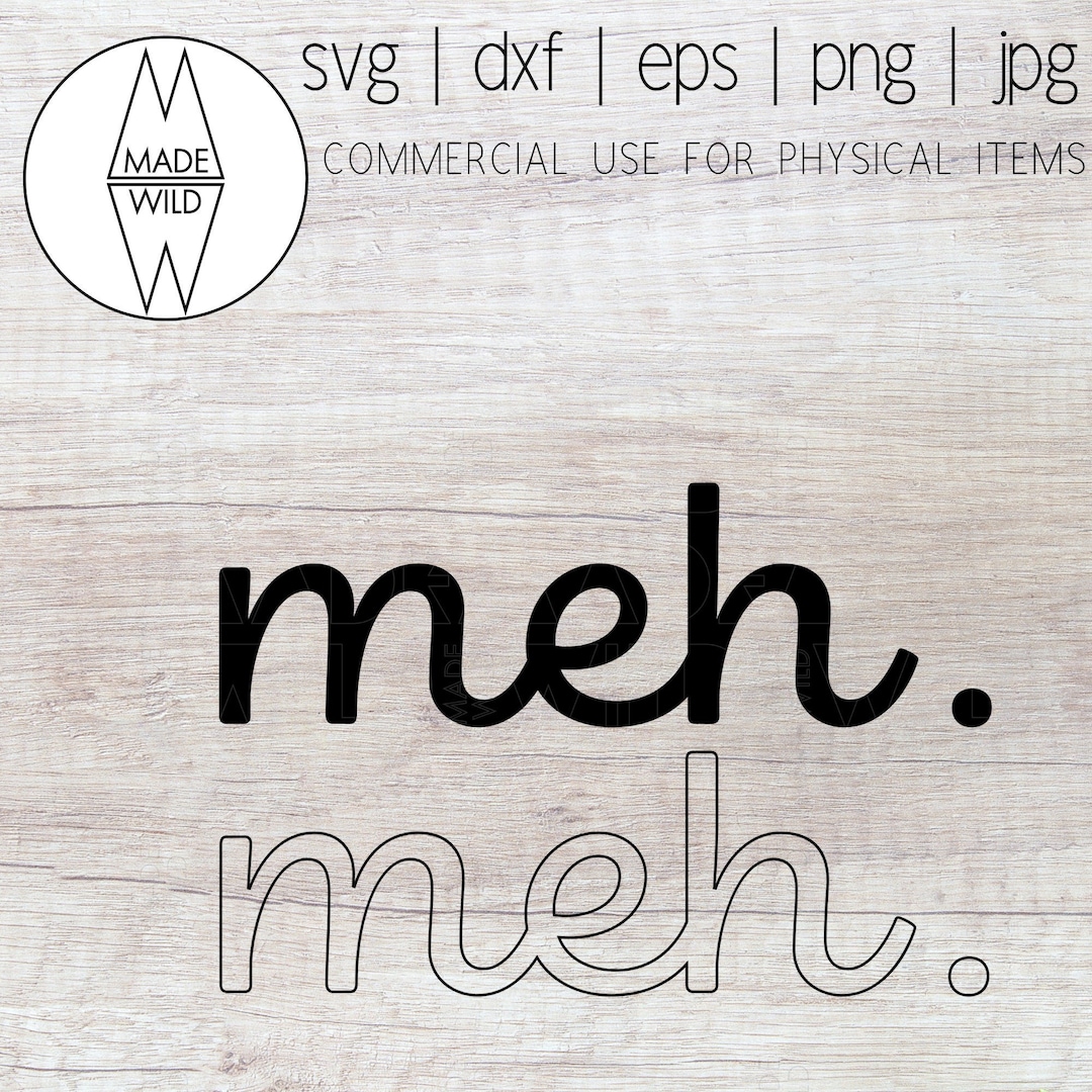 Meh SVG | Sarcastic SVG | SVG Designs | Svg Files for Cricut | Svg ...