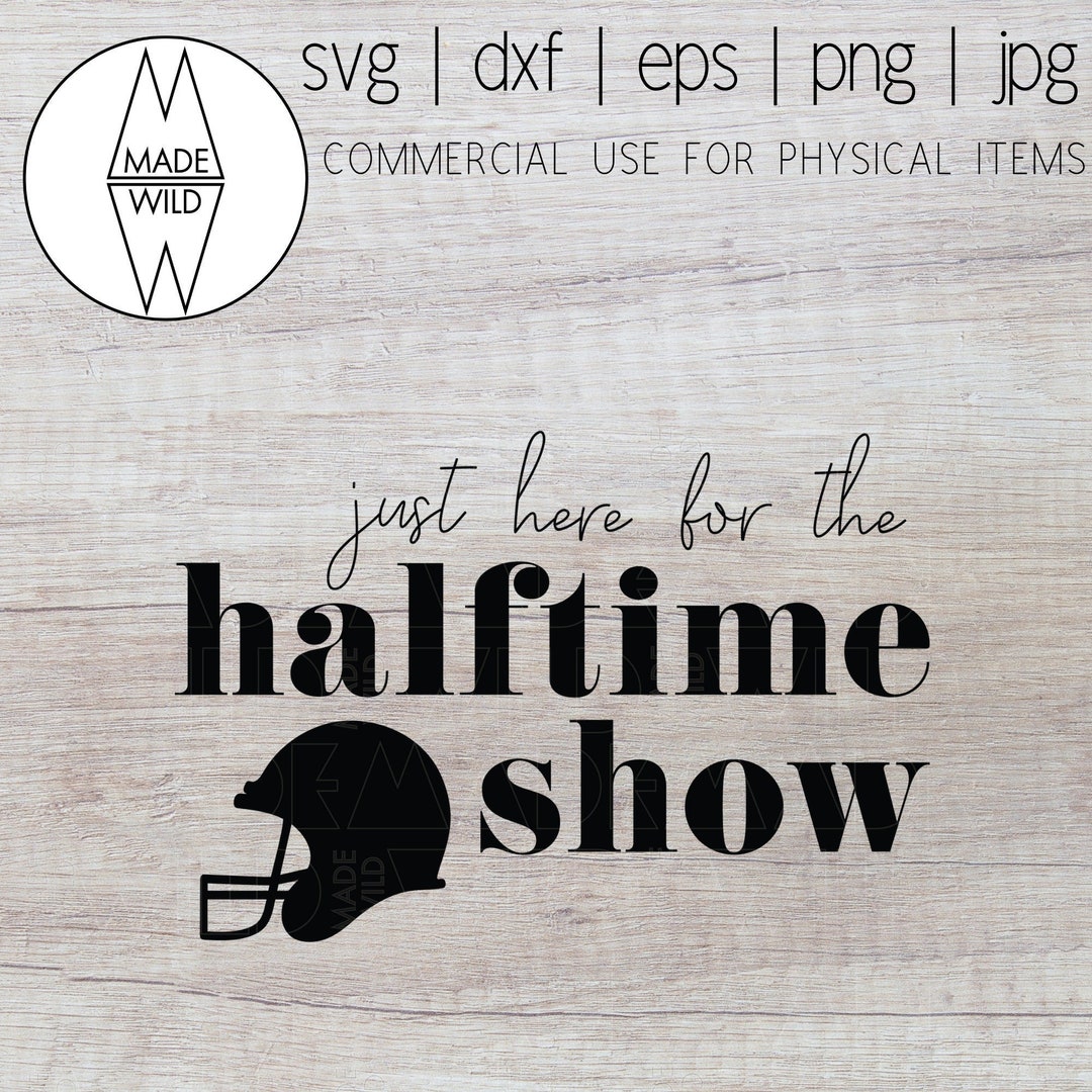 Just Here for the Halftime Show SVG Superbowl SVG Halftime SVG Football ...