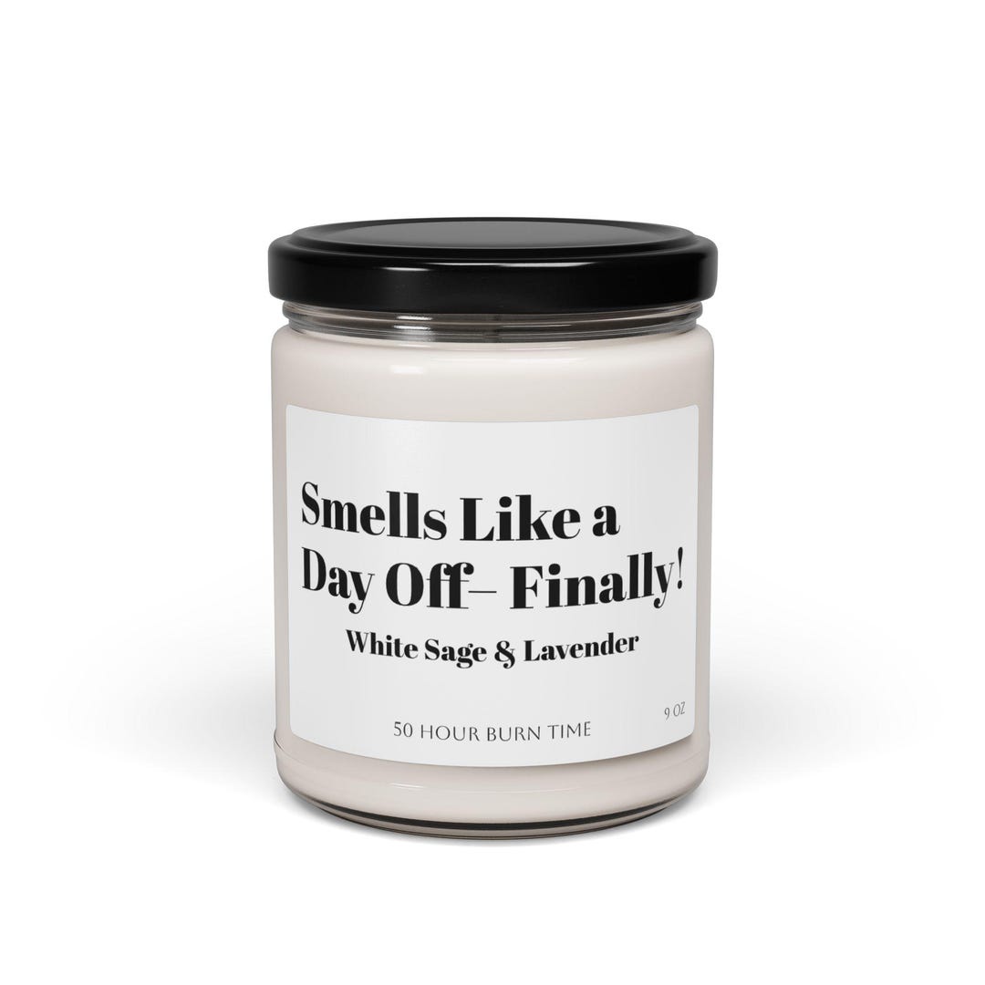 Smells Like a Day off Finally White Sage & Lavender Scented Soy Candle ...