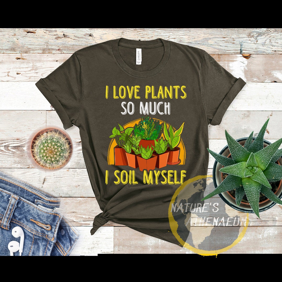 I Soil Myself Unisex T-shirt, Funny Shirt, Gardening Shirt, Funny ...