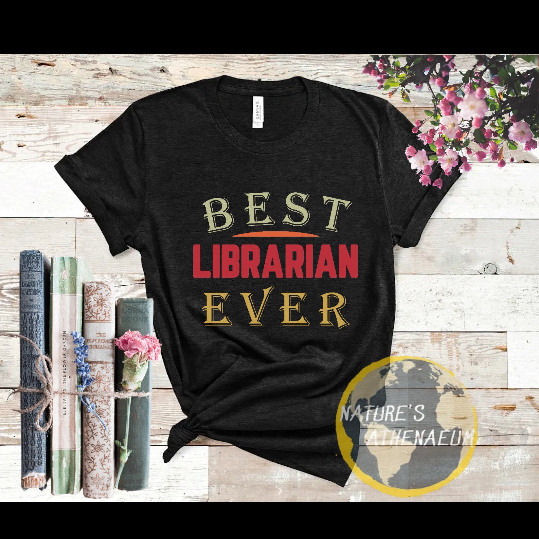 Best Librarian Ever Graphic T-shirt Librarian Tshirt Book Lover Shirt ...