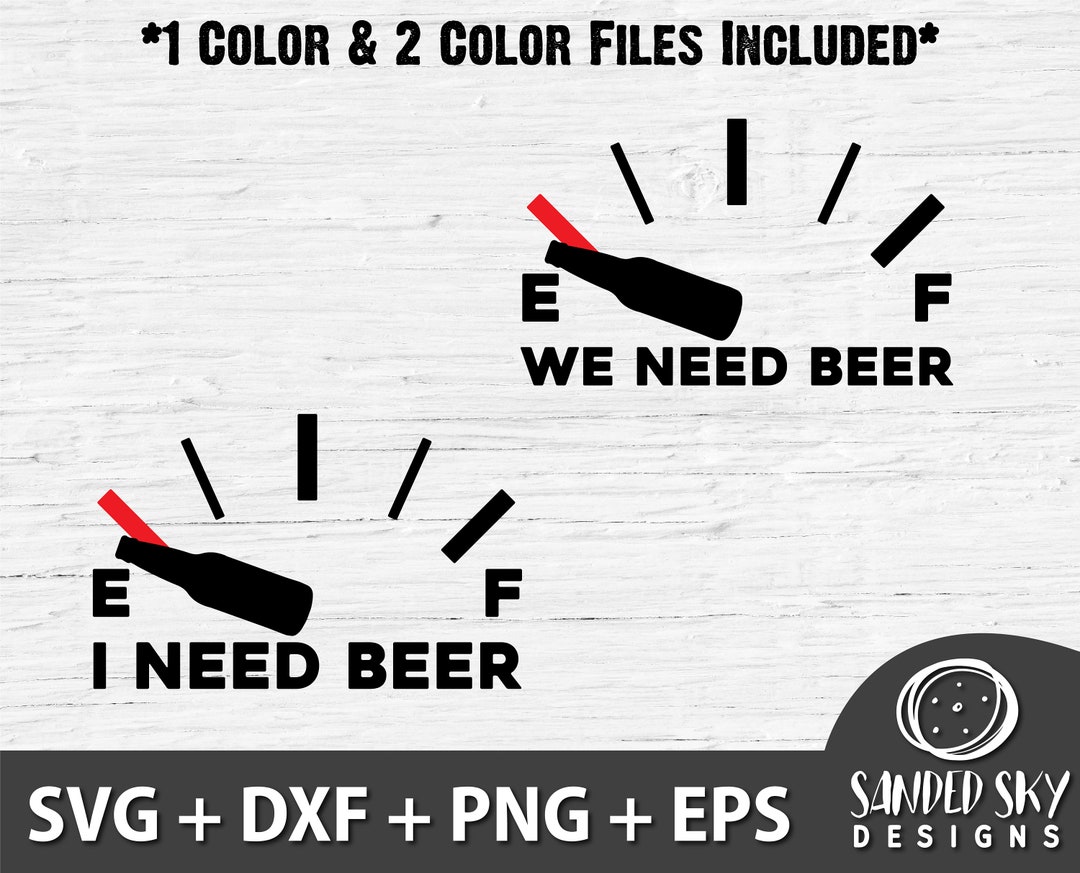 I Need Beer SVG, Beer Gas Gauge, I Need Beer Fuel Gague, Funny Drinking ...