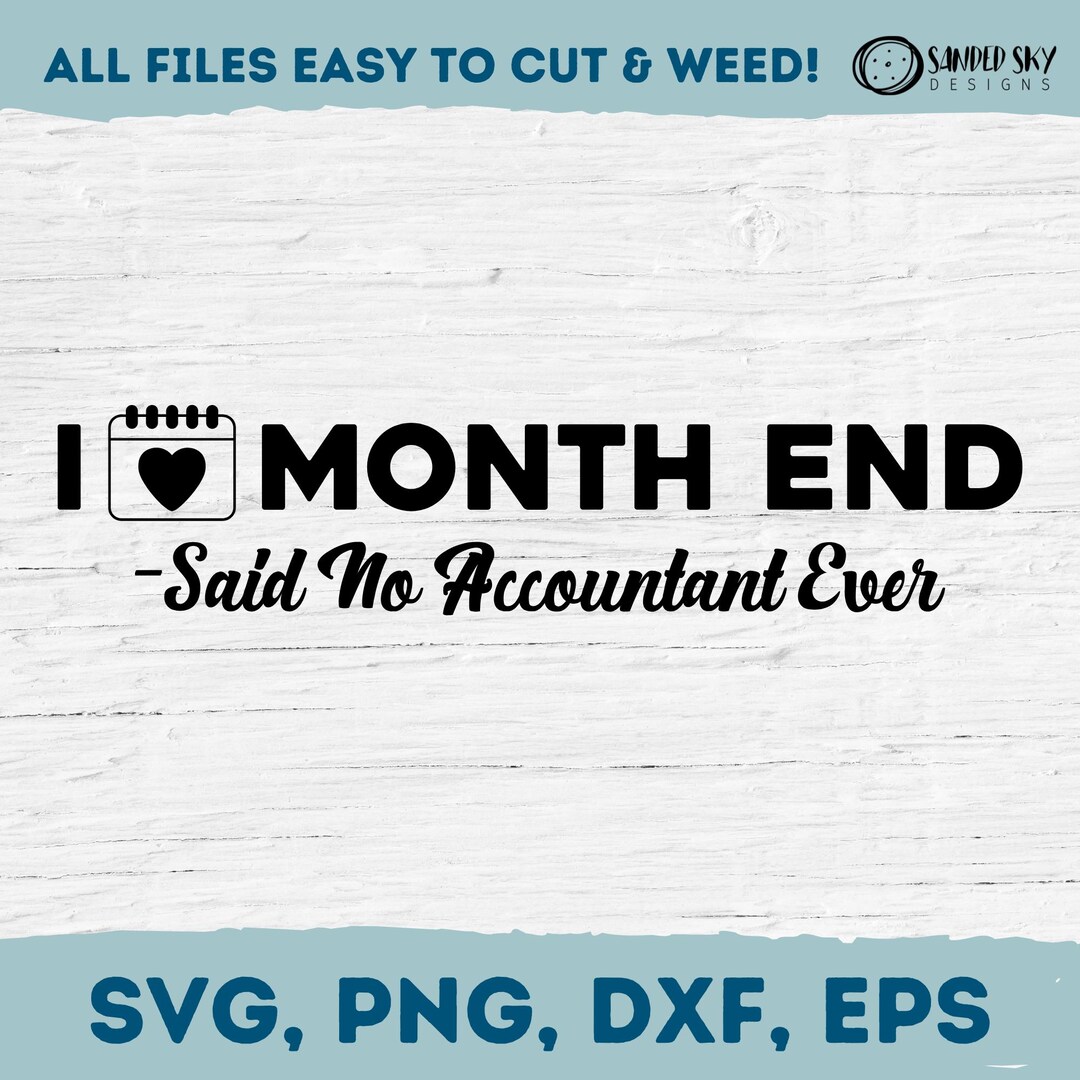 Funny Accountant SVG: I Love Month End Design (digital Download) - Etsy