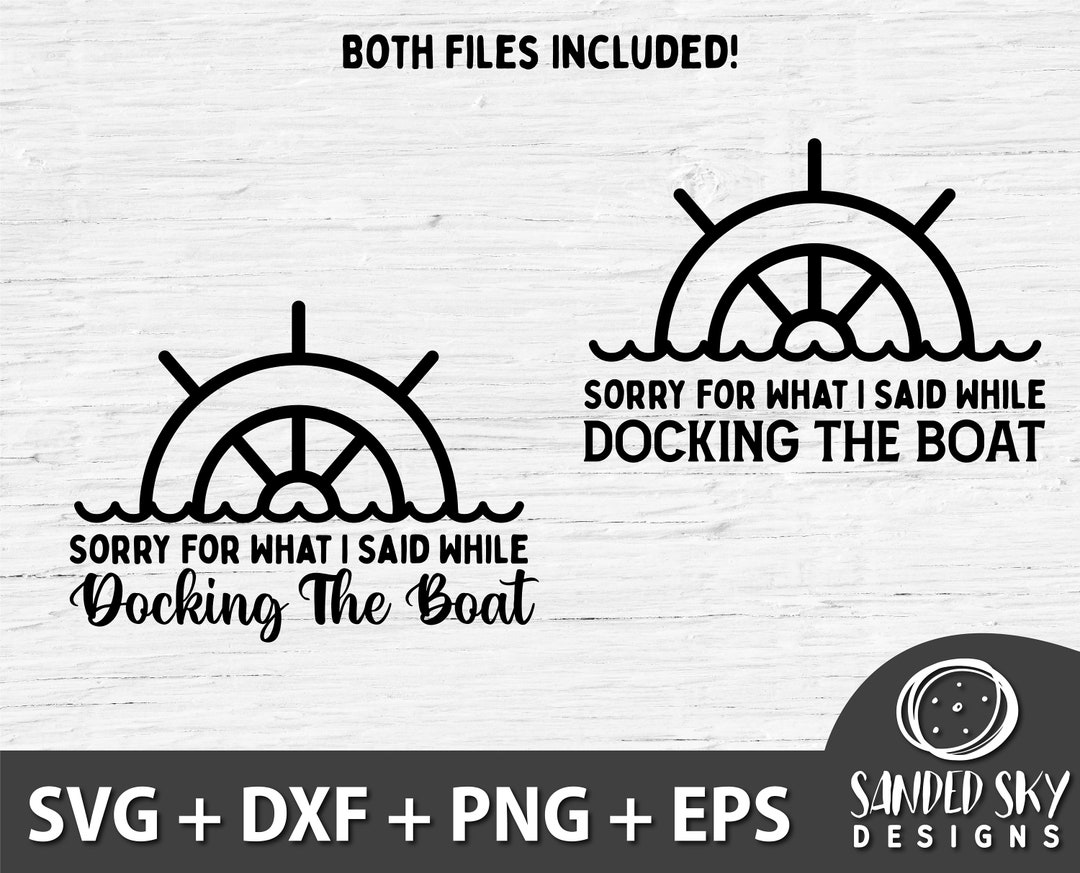 Boat Captain Gift SVG, I'm Sorry for What I Said While Docking the Boat ...
