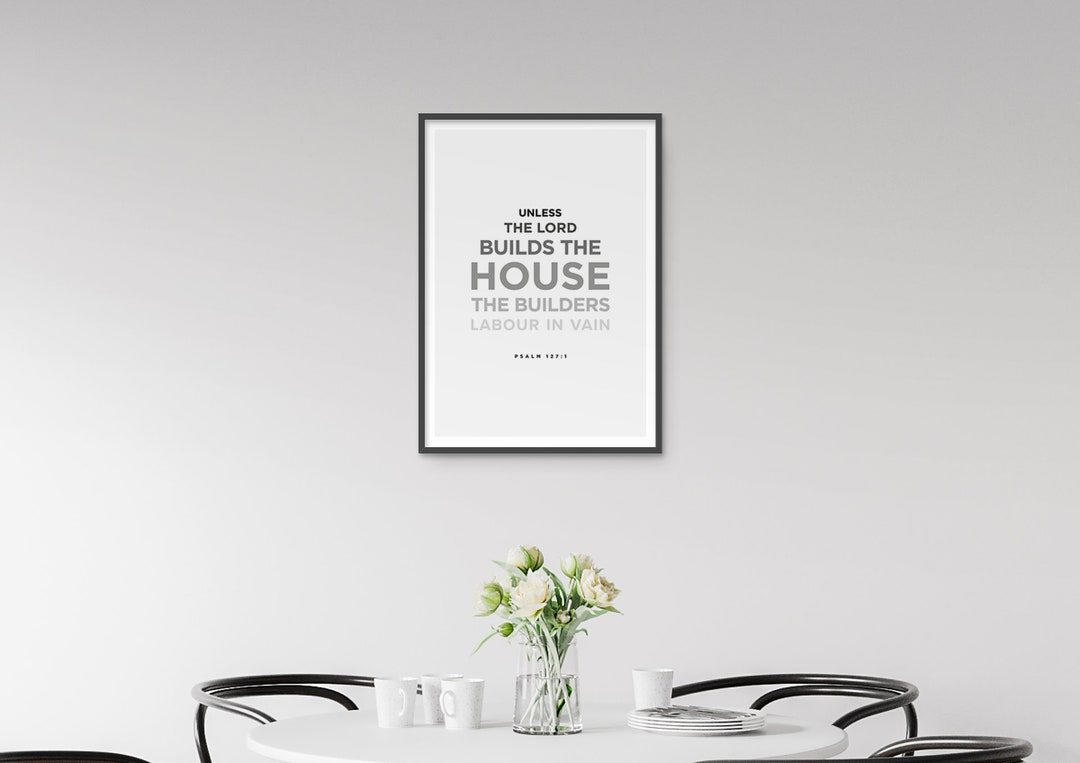 Unless the Lord Builds the House the Builders Labour in Vain - Psalm ...