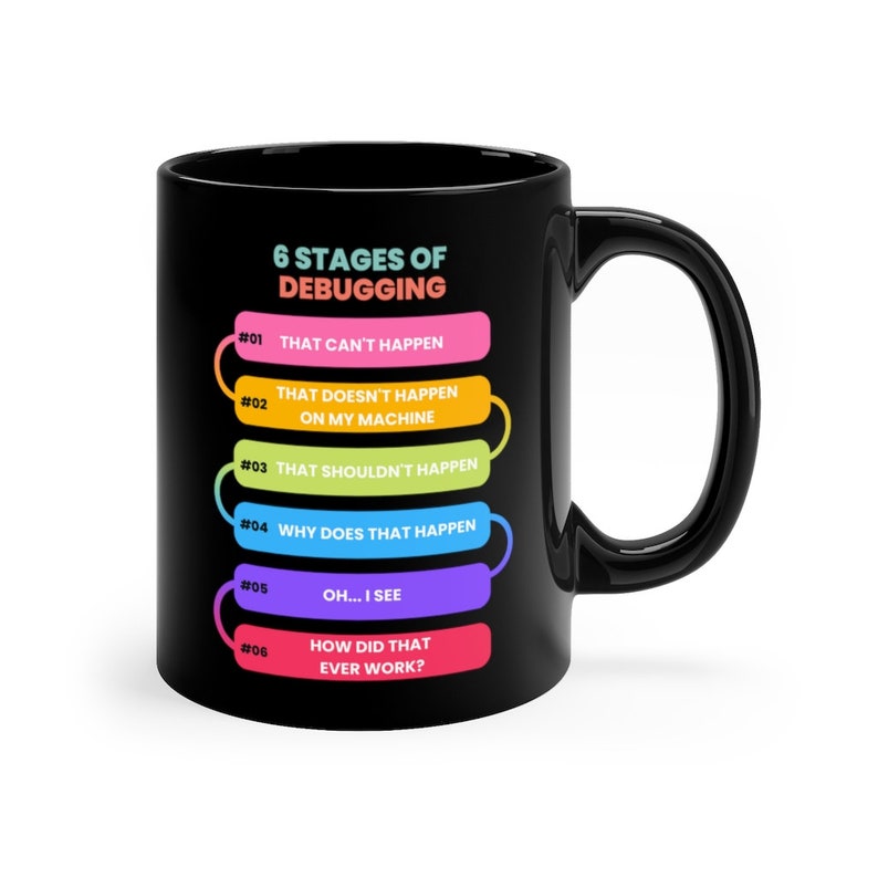 6 Stages of Debugging Programmer Mug 11oz Funny Programming - Etsy