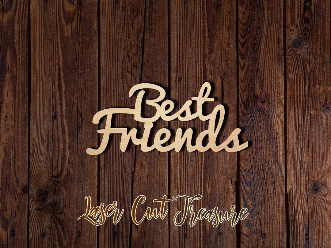 Best Friends Wood Sign - Unfinished Laser Cut Wood Shape - 1/8" Baltic ...