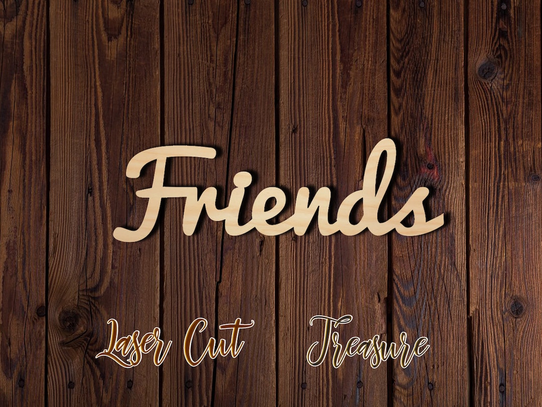 Friends Wood Sign - Unfinished Laser Cut Wood Shape - 1/8" Baltic Birch ...
