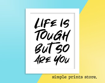 Life is Tough and so Are You Printable Art Motivational Quote - Etsy