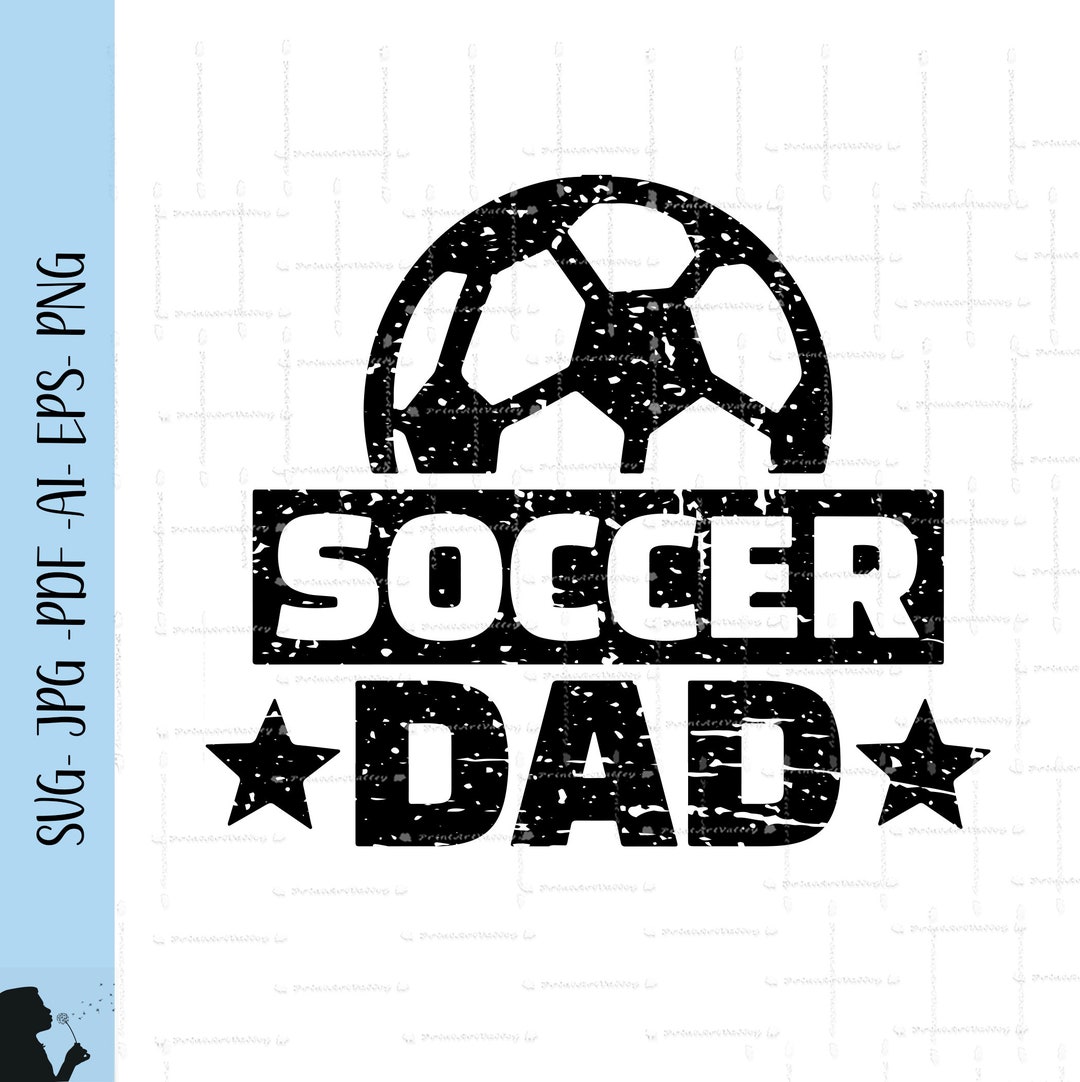 Soccer Dad Svg Distress Soccer Dad Png Soccer Dad Gift Svg Cut File ...