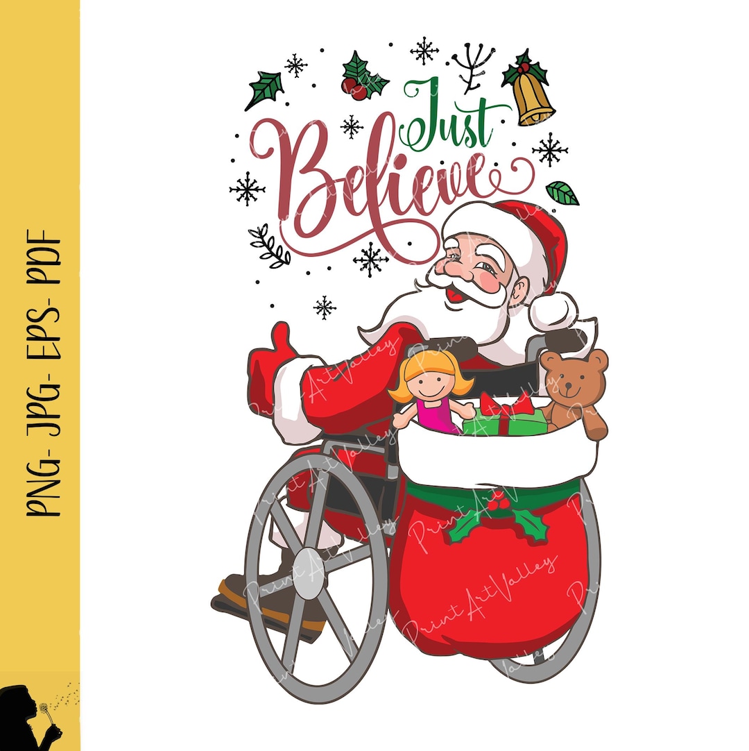 Just Believe Png Santa in Wheelchair Santa Jpg Eps Christmas Santa Png ...