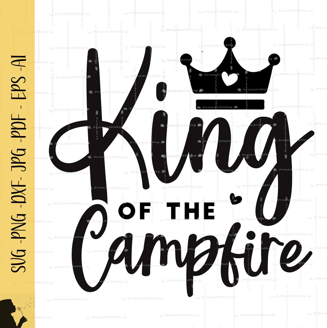 Camping Svg King Campfire Png King of Camper Shirt Summer King Camper ...