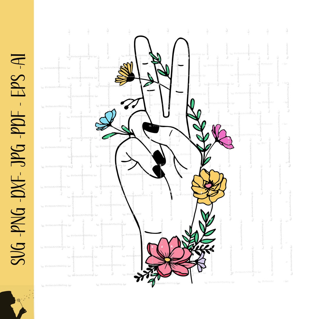 Peace Sign Flowers Svg Fingers Peace Sign SVG Flower Peace Png Stop War ...