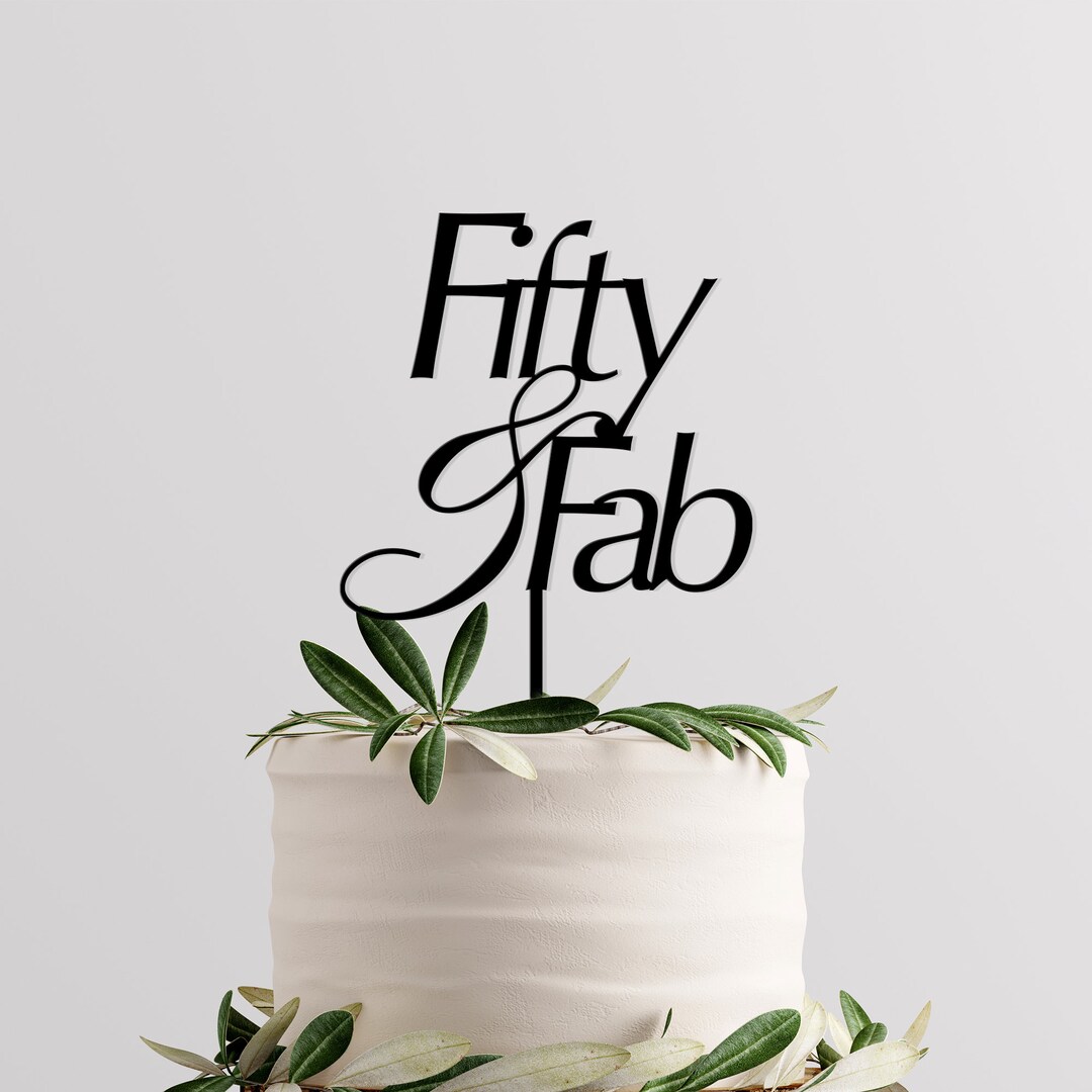 Fifty & Fab Birthday Cake Topper | 50th Birthday | 50 | Milestone Cake ...