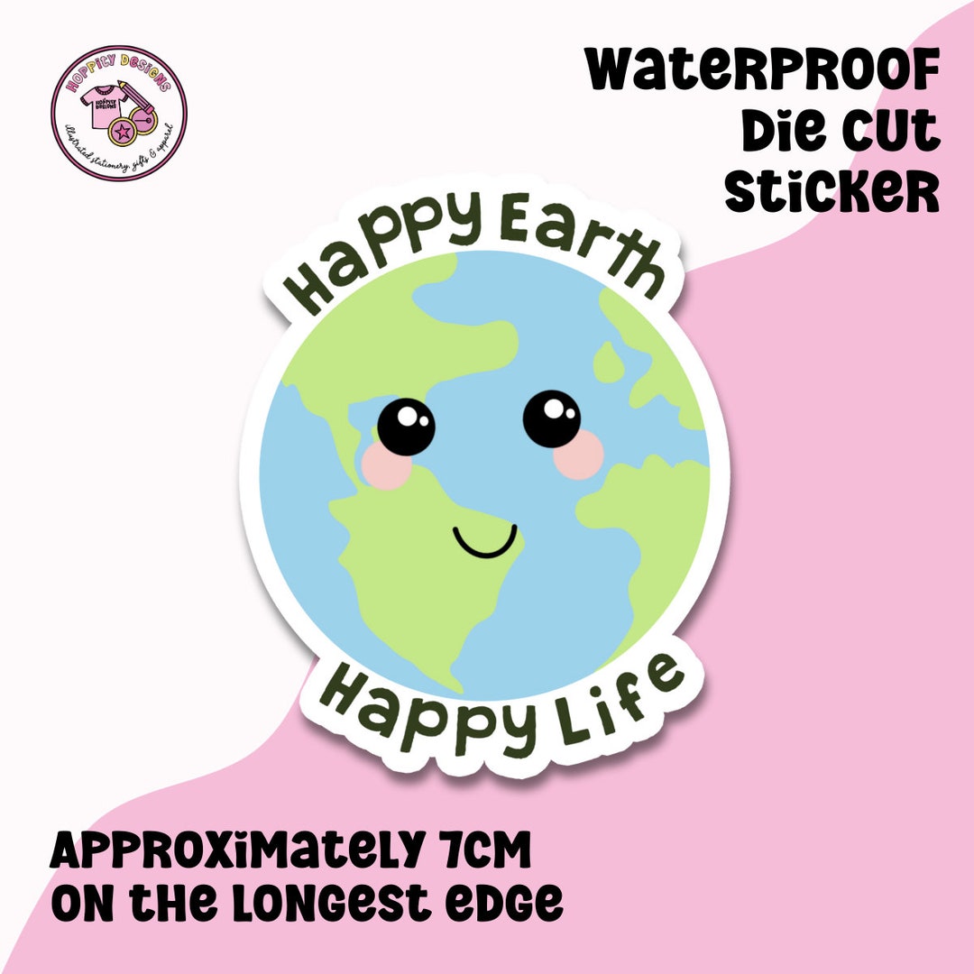 Happy Earth Happy Life, Die Cut Sticker, Vinyl Decal, Laptop, Journal ...