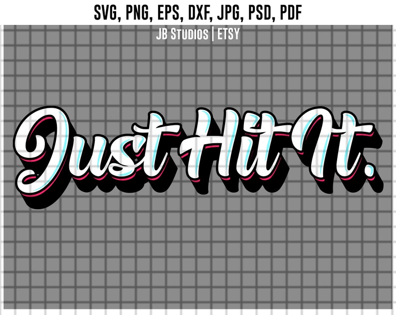 Just Hit It Svg Dxf Eps Png Jpg Pdf Psd File, Cricut, Silhouette ...