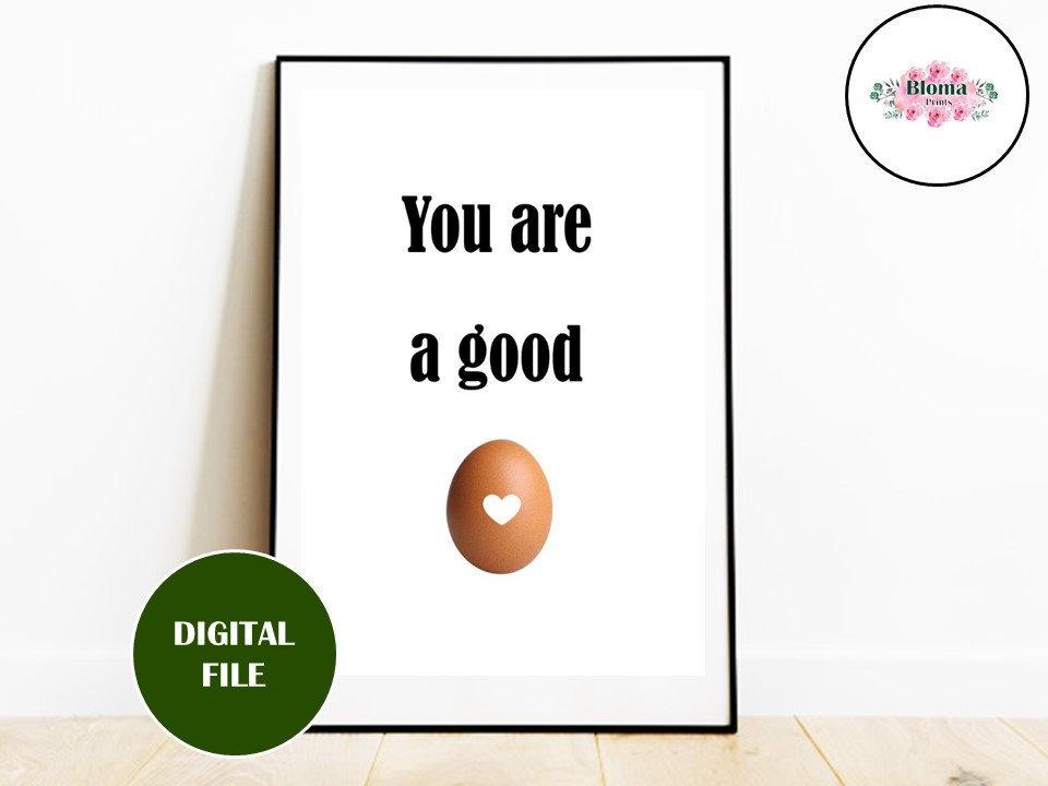 You Are a Good Egg PRINTABLE Poster,wall Art,funny Print,love Gift ...