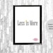 Less is More Printable Poster Wall Art Download Modern - Etsy