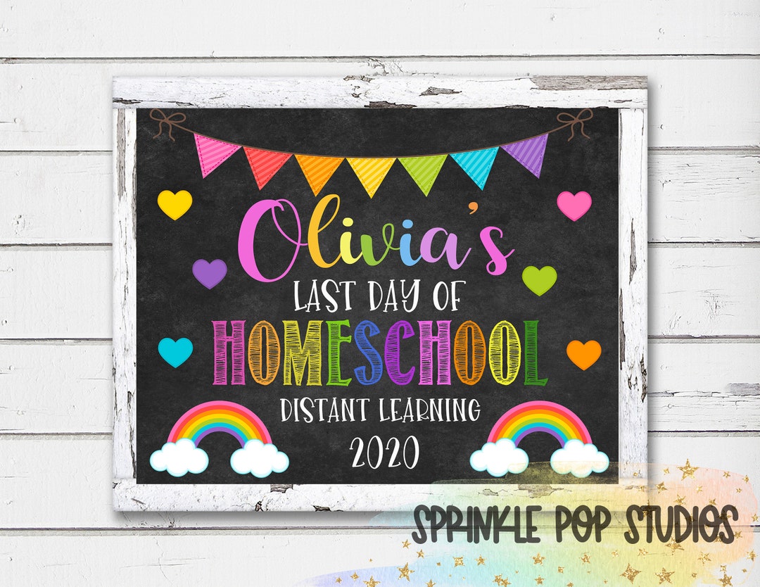 PERSONALIZED Last Day of HOMESCHOOL Sign/poster - Rainbows and Hearts ...