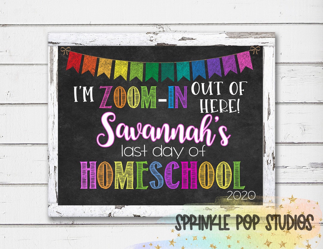 PERSONALIZED Last Day of HOMESCHOOL Sign/poster - Zoom-in Out of Here ...