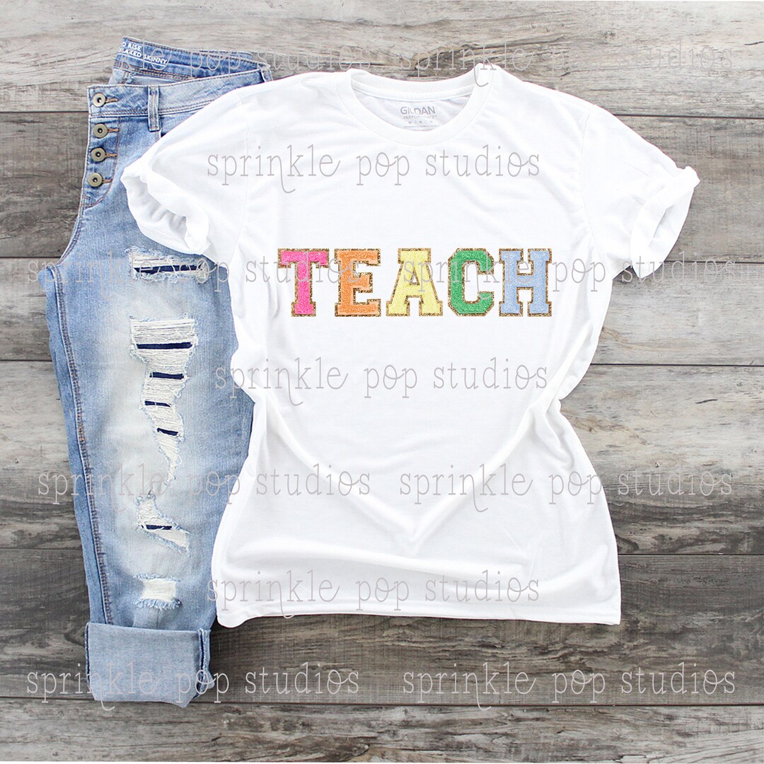 Teacher Shirt Design | Teach Design | Colorful Patch Letters | Varsity ...