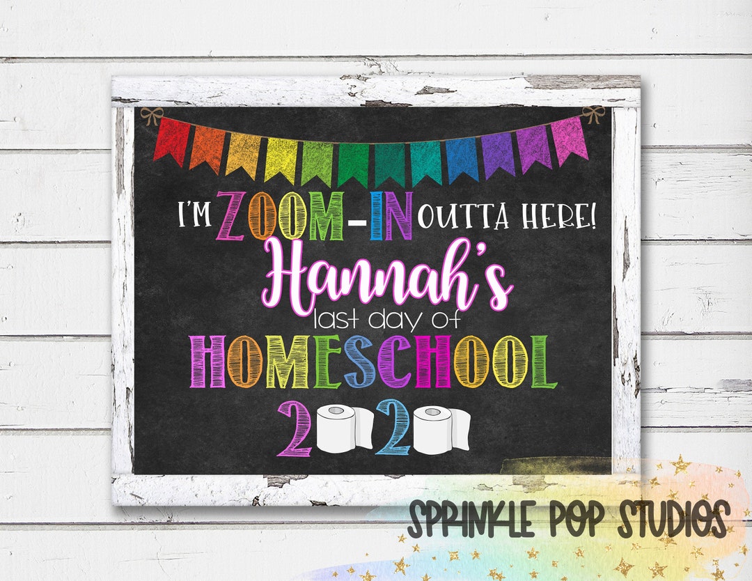 PERSONALIZED Last Day of HOMESCHOOL Sign/poster - Zoom-in Outta Here ...