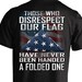Those Who Disrespect Our Flag Have Never Been Handed A Folded - Etsy
